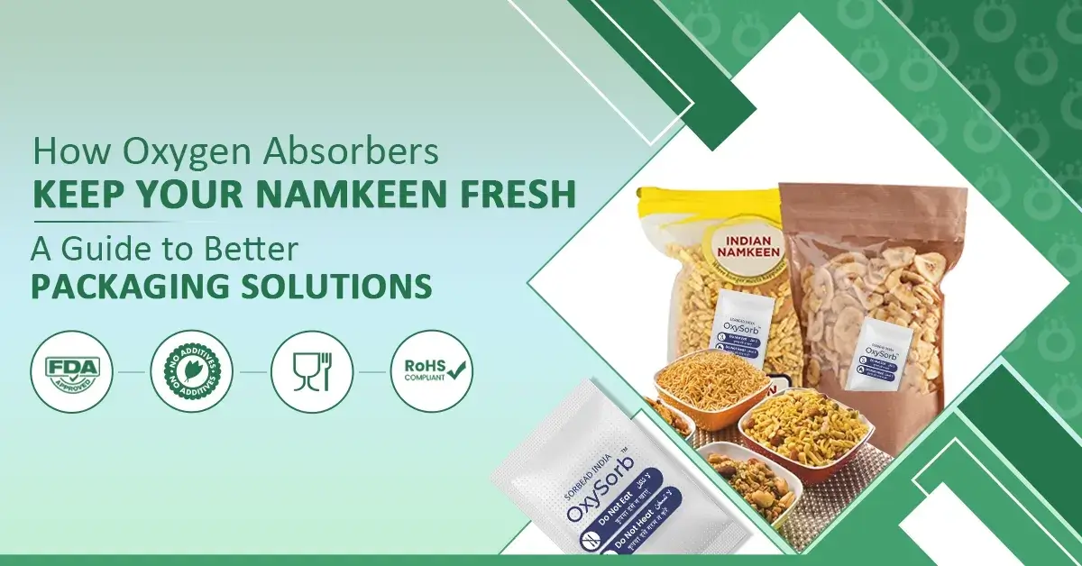 How Oxygen Absorbers Keep Namkeen Fresh | Better Packaging Solutions